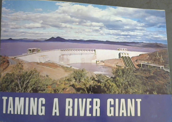 Taming A River Giant : The Story of South Africa's Orange River Project