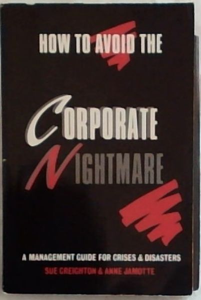 How to Avoid the Corporate Nightmare: A Management Guide for Crises and ...