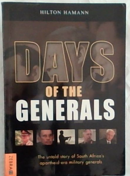 Days Of The Generals: The Untold Story of South Africa?s Apartheid-era ...