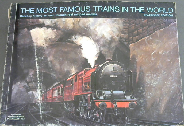 The Most Famous Trains in the World : railroad history as seen through ...