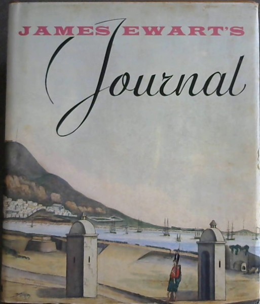 James Ewart's Journal, Covering his stay at the Cape of Good Hope (1811 ...