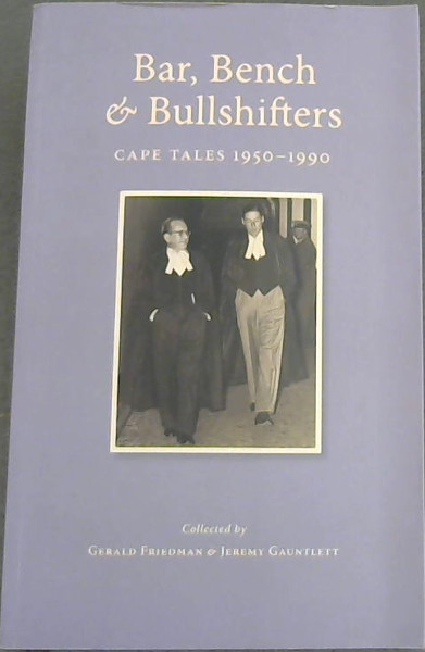 Bar, Bench & Bullshifters: Cape Tales 1950 - 1990