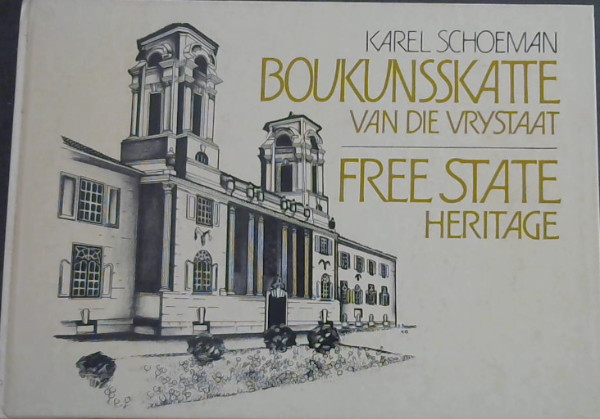 Boukunsskatte van die Vrystaat / Freestate Heritage [Bilingual]