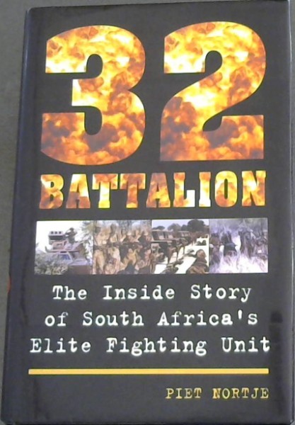 32 Battalion - The Inside Story of South Africa's Elite Fighting Unit