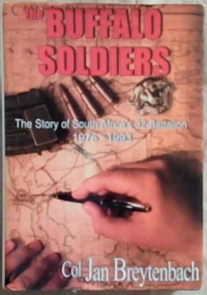 The Buffalo Soldiers: The Story of South Africa's 32 Battalion 1975-1993