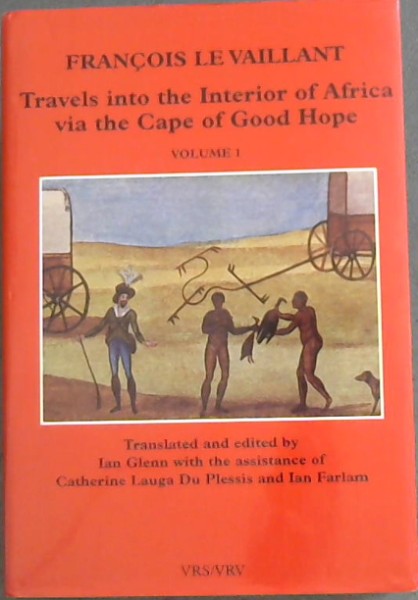 Francois Le Vaillant : Travels Into the Interior of Africa Via the Cape ...