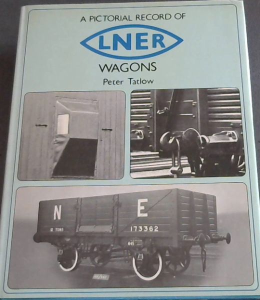 A pictorial record of LNER wagons