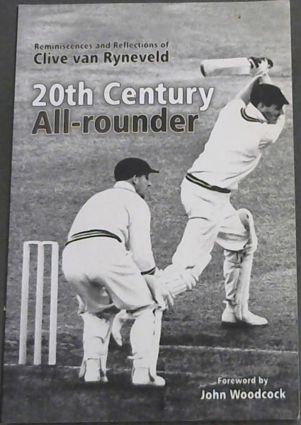 20th Century All-rounder: reminiscences and reflections of Clive van ...