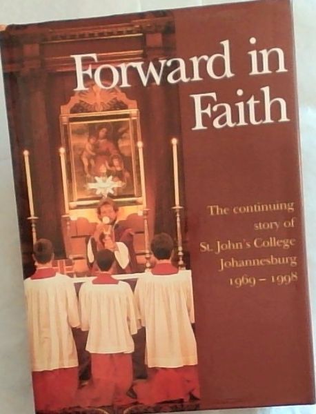 Forward in Faith : The Continuing Story of St John's College ...