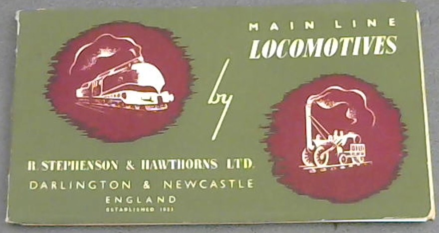 Main Line Locomotives by R. Stephenson & Hawthorns LTD.