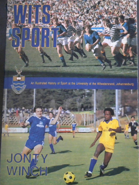 Wits Sport : An Illustrated History of Sport at the University of the ...