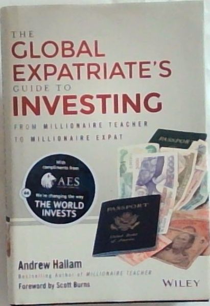 The Global Expatriate's Guide to Investing: From Millionaire Teacher to ...