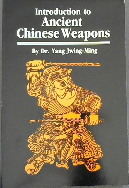 Introduction to Ancient Chinese Weapons (Unique literary books of the ...
