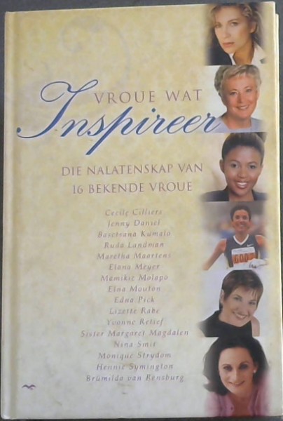 VAN WYK, ANNETTE .. Vroue Wat Inspireer : Die Nalatenskap van 16 ...