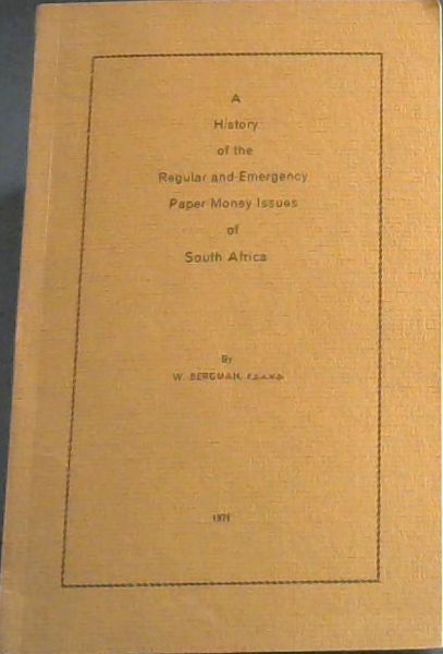 A History of the Regular and Emergency Paper Money Issues of South Africa