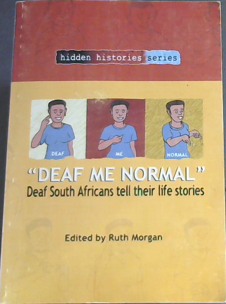 "Deaf Me Normal": Deaf South Africans Tell Their Life Stories (Hidden ...
