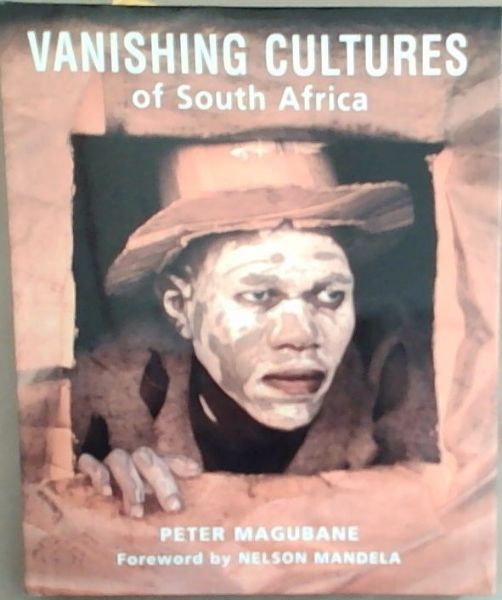 Vanishing Cultures Of South Africa: Changing Cultures In A Changing World