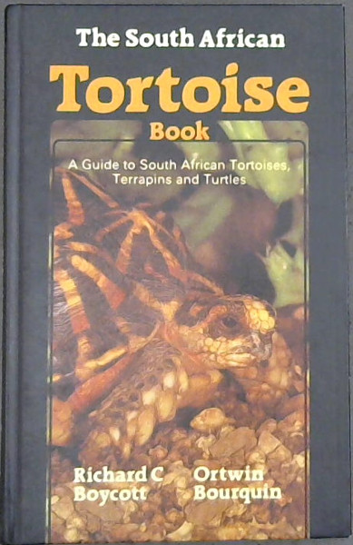 The South African tortoise book: A guide to South African tortoises, terrapins, and turtles