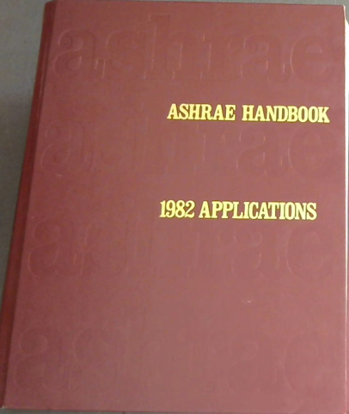 ASHRAE Handbook 1982 Applications (American Society of Heating ...