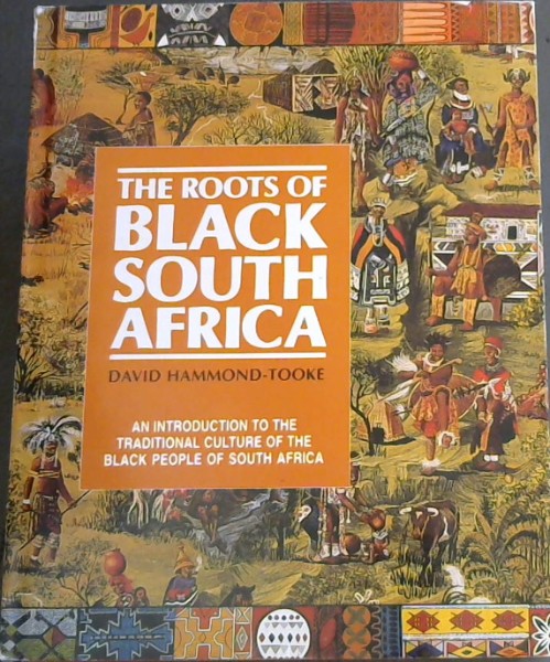 The Roots of Black South Africa: An Introduction to the Traditional ...