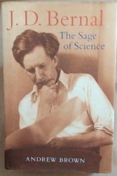 J. D. Bernal: The Sage of Science