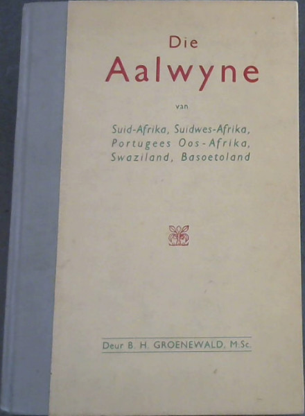 Die Aalwyne van Suid-Afrika, Suidwes-Afrika, Portugees Oos-Afrika ...
