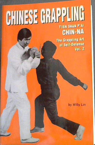 Chinese Grappling: T'ien Shan P'ai CHIN-NA, the Grappling Art of Self ...