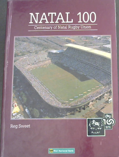 Natal 100 : Centenary of Natal Rugby Union