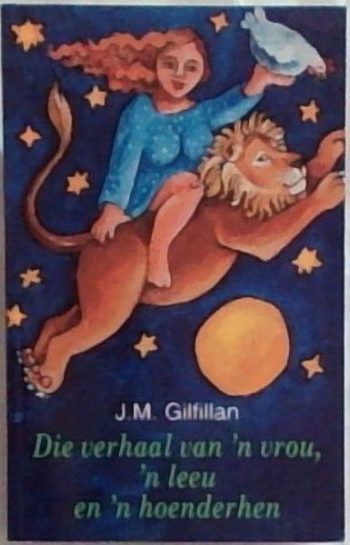 Die verhaal van n vrou, n leeu en n hoenderhen