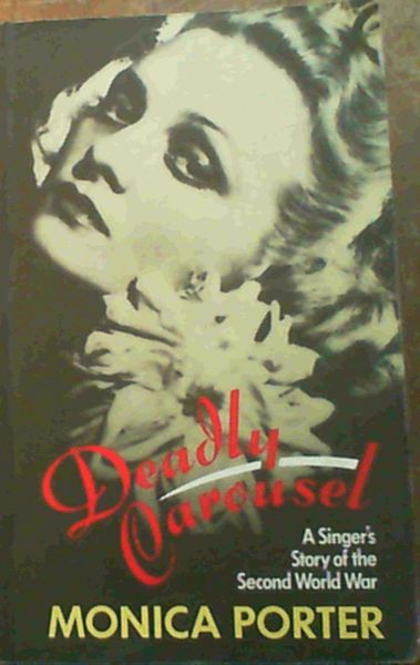 Deadly Carousel: A singer's story of the Second World War