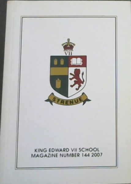 Strenue- King Edward Vii School Magazine (Number 144) - 2007