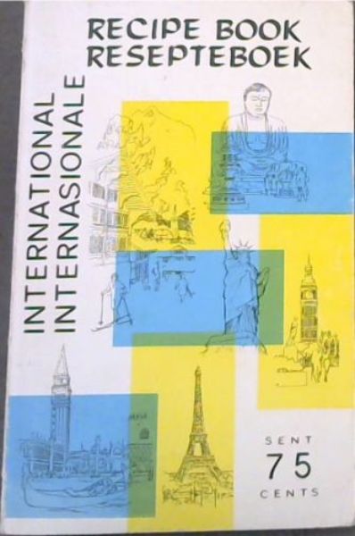 INTERNATIONAL RECIPE BOOK/INTERNASIONALE RESEPTEBOEK