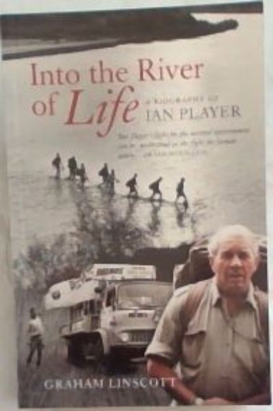 Into the River of Life: A Biography of Ian Player