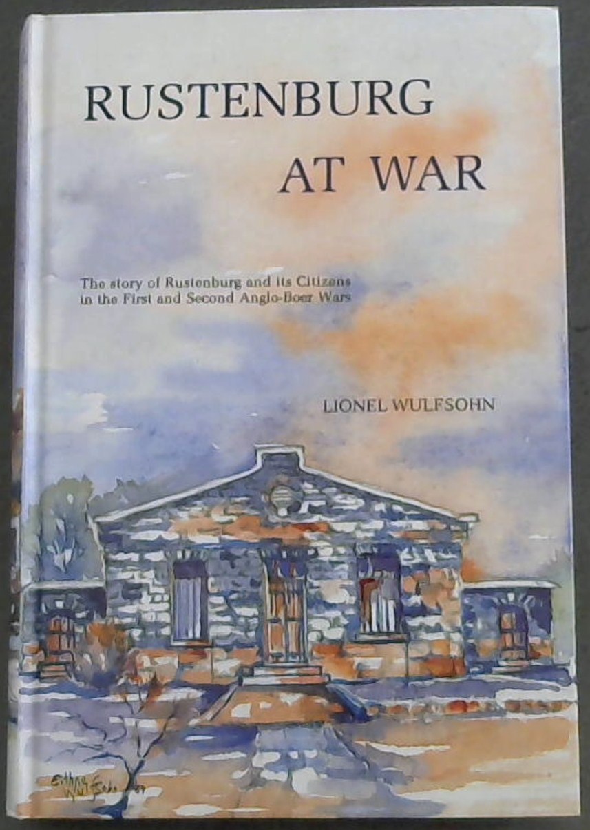 Rustenburg at war: The story of Rustenburg and its citizens in the ...