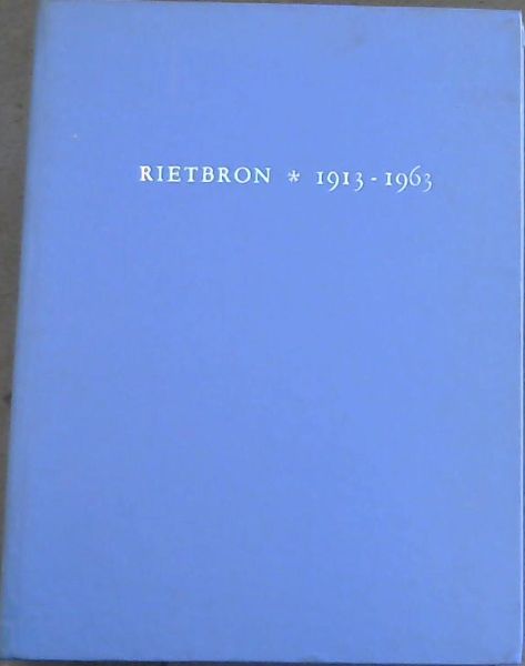 RIETBRON * 1913 - 1963 Gedenkboek van die 50- Jarige Bestaan van die ...