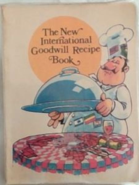 The New International Goodwill Recipe Book