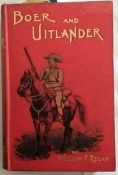 BOER AND UITLANDER: The true history of the Late Events in South Africa ...