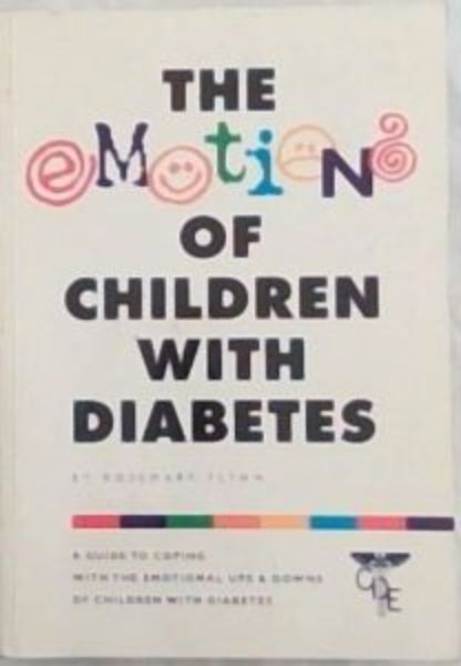 The Emotions of Children with Diabetes: A guide to coping with the ...