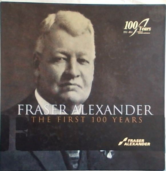 FRASER ALEXANDER: The First 100 years. 1912 - 2012 a century of ...