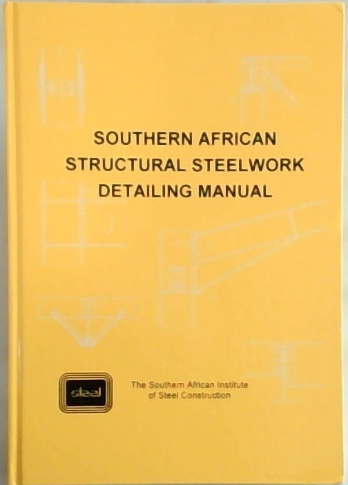Southern African Structural Steelwork Detailing Manual