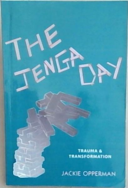The Jenga Day: Trauma and Transformation