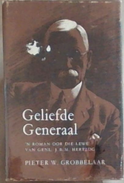 Geliefde Generaal: 'n Roman Oor Die Lewe van Generaal J.B.W. Hertzog