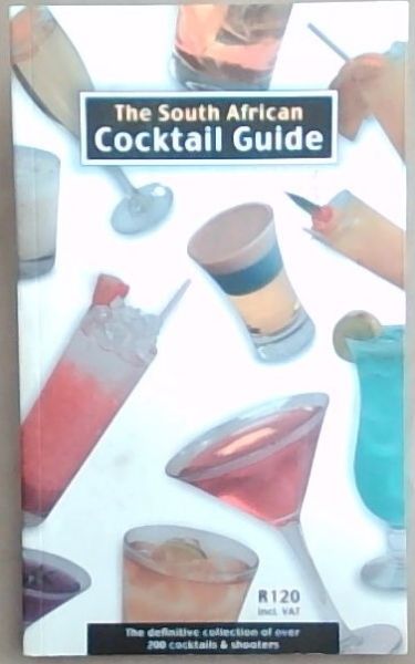 The South African Cocktail Guide: The definitive collection of over 200 ...