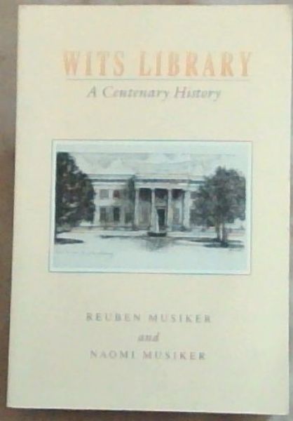 Wits Library: A Centenary History (Signed by Reuben Musiker)