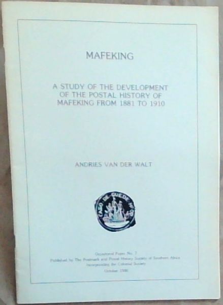 Mafeking: A Study Of The Development Of The Postal History Of Mafeking ...
