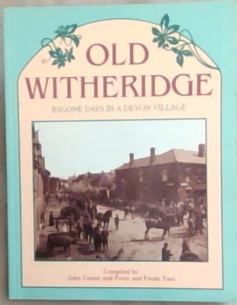 Old Witheridge: Bygone Days in a Devon Village