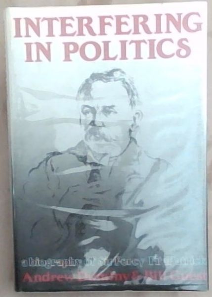 Interfering in politics: A biography of Sir Percy FitzPatrick [SIGNED]