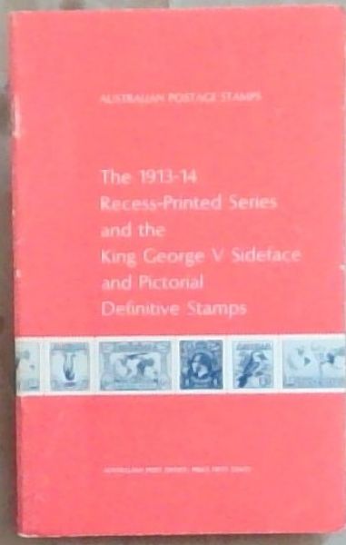 Australian Postage Stamps: The 1913-14 Recess-Printed Series and the ...
