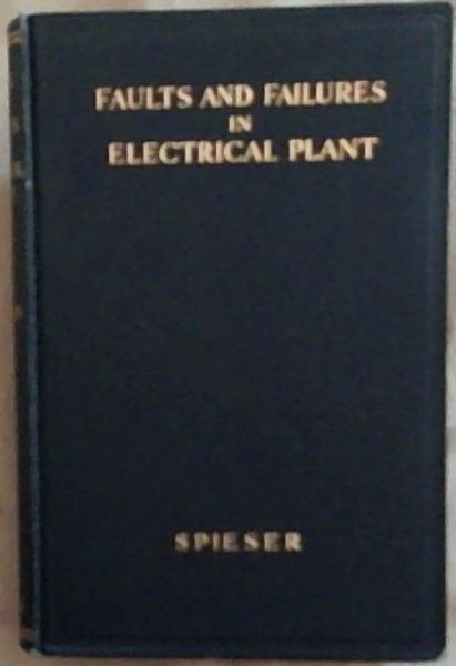 Faults And Failures in Electrical Plant: Causes and Results: Cure and ...