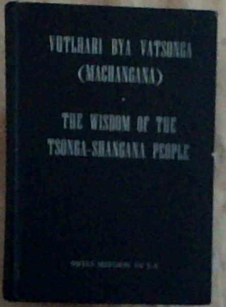Vutlhari Bya Vatsonga (Machangana) The Wisdom of the Tsonga-Shangana People